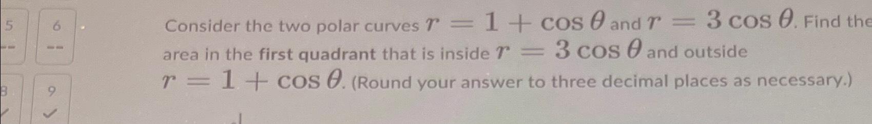 Solved Consider the two polar curves r=1+cos\\\\theta and | Chegg.com