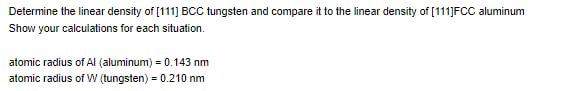 Solved Determine the linear density of [111] BCC tungsten | Chegg.com