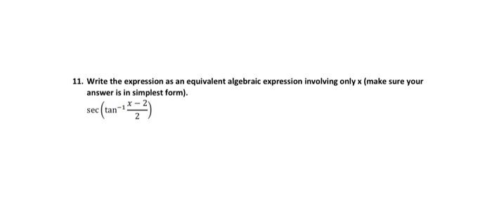Solved 11. Write the expression as an equivalent algebraic | Chegg.com