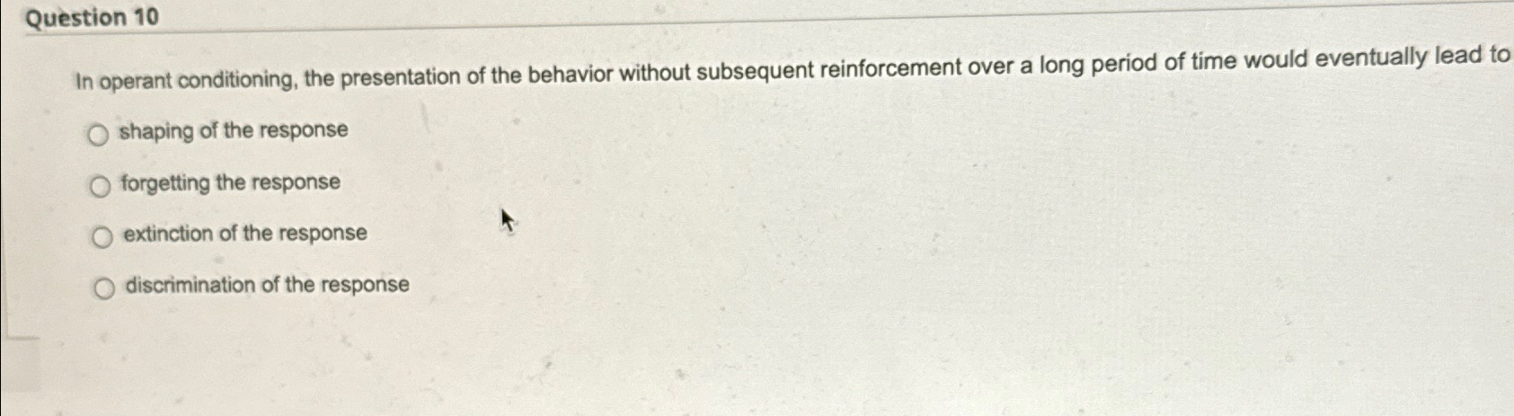 Solved Question 10In operant conditioning, the presentation | Chegg.com
