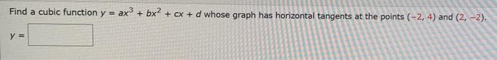 Solved Find a cubic function y = ax3 + bx2 + cx + d whose | Chegg.com