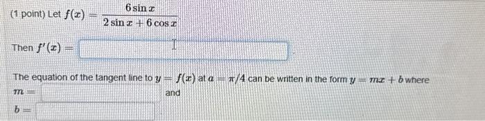 Solved (1 point) Let f(x)=2sinx+6cosx6sinx Then f′(x)= The | Chegg.com