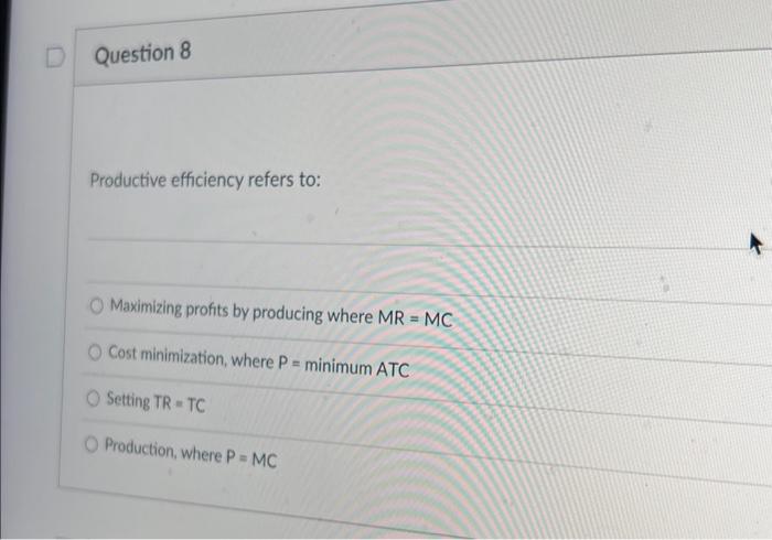 Solved Question 8 Productive efficiency refers to: | Chegg.com