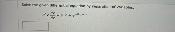 Solved Solve the given differential equation by separation | Chegg.com