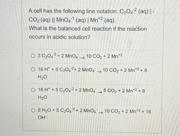 Solved A cell has the following line notation: C2O4−2(aq)∣ | Chegg.com