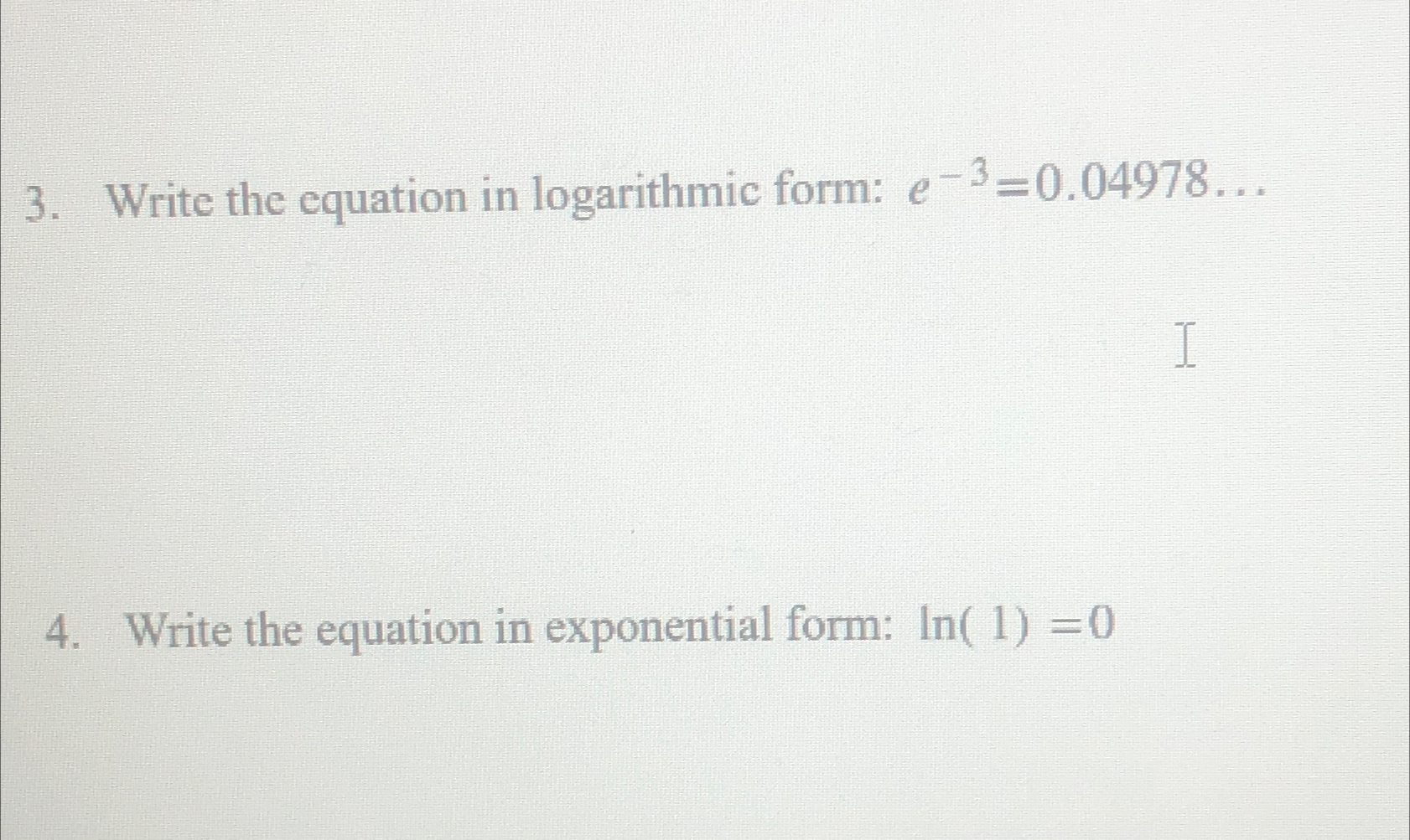 Solved Write the equation in logarithmic form: | Chegg.com