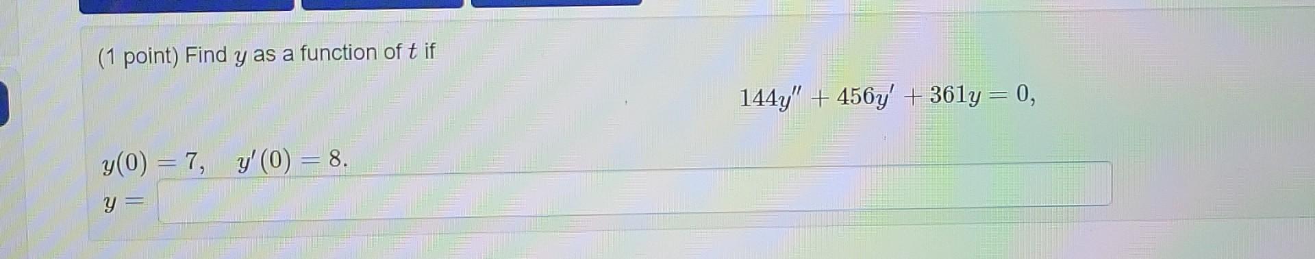 Solved (1 point) Find y as a function of t if 1447" + 456y' | Chegg.com