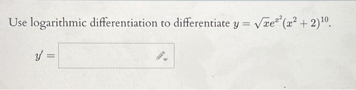Solved Use logarithmic differentiation to differentiate | Chegg.com