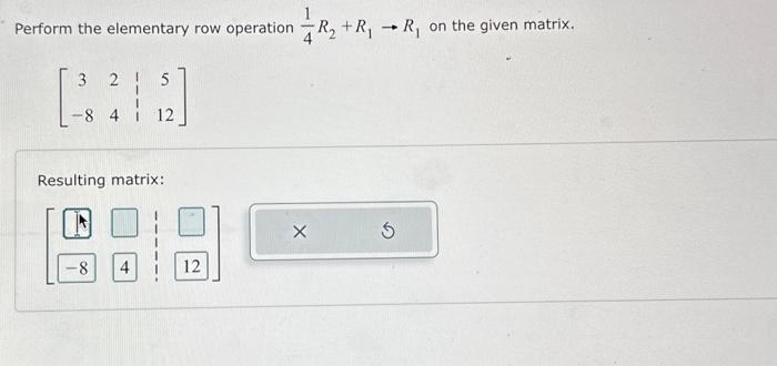 Solved Perform the elementary row operation 41R2+R1→R1 on | Chegg.com