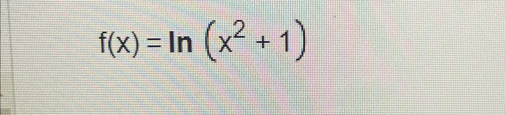 Solved f(x)=ln(x2+1)find inflection point | Chegg.com
