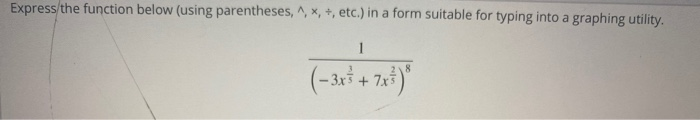 Solved Express the function below (using parentheses, , , , | Chegg.com