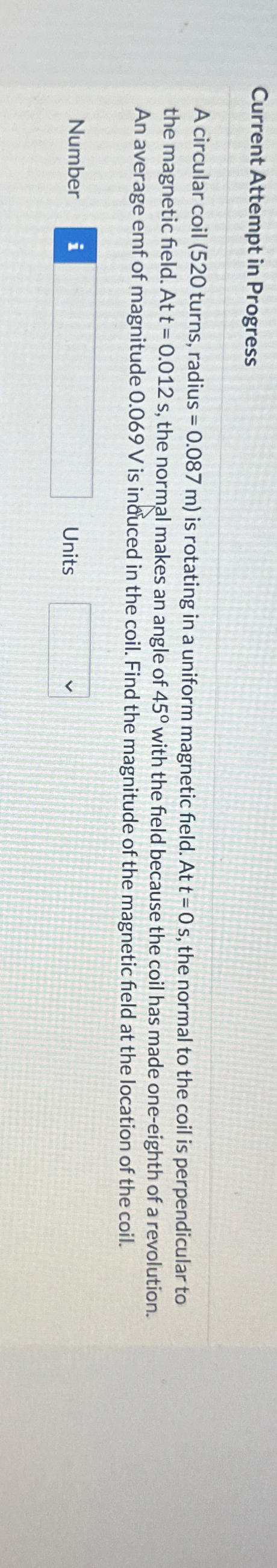 Solved Current Attempt in ProgressA circular coil turns, | Chegg.com