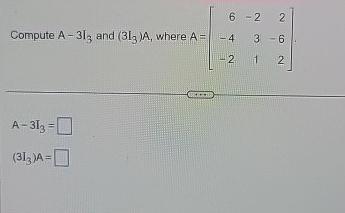 Solved Compute A-3I3 ﻿and (3I3)A, ﻿where | Chegg.com