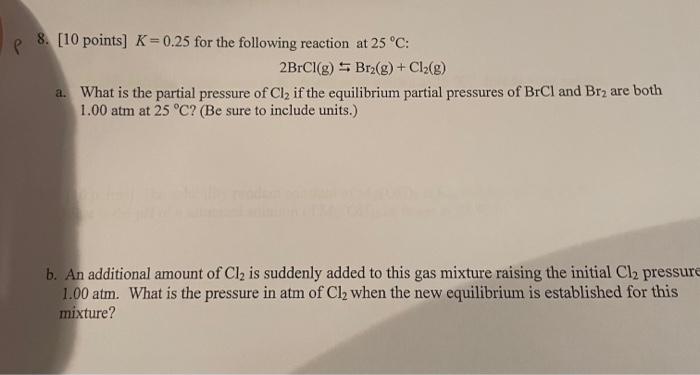 Solved 8. [10 points ]K=0.25 for the following reaction at | Chegg.com