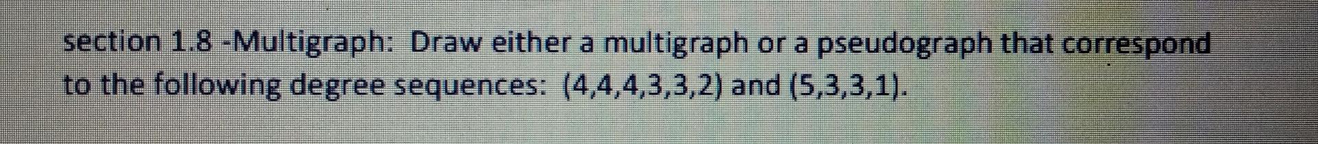 Solved section 1.8 -Multigraph: Draw either a multigraph or | Chegg.com