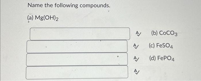 Solved Name the following compounds. (a) Mg(OH)2 A/ A A A | Chegg.com