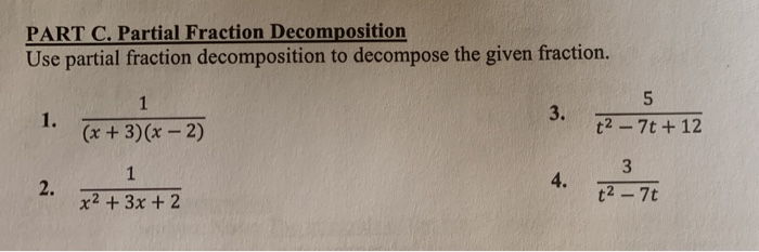 Solved PART C. Partial Fraction Decomposition Use partial | Chegg.com