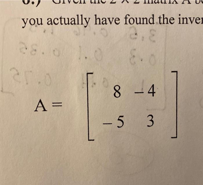 Solved 6.) Given the 2×2 matrix A below, find the inverse | Chegg.com