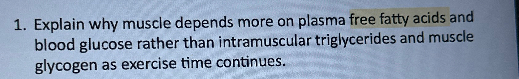 Solved Explain why muscle depends more on plasma free fatty | Chegg.com