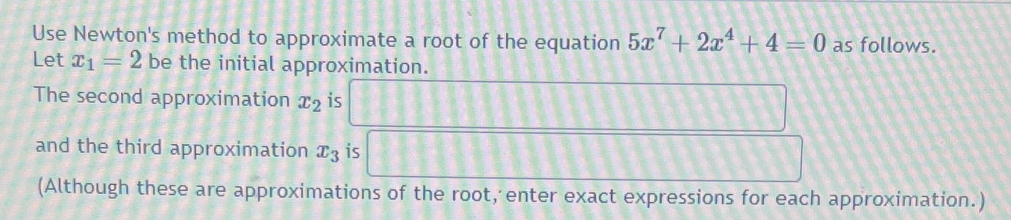 Solved Use Newton's method to approximate a root of the | Chegg.com