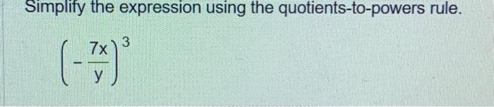 Solved Simplify the expression using the quotients-to-powers | Chegg.com