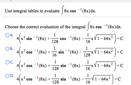 Solved Use integral tables to evaluate 8x cos - 1 (8x)dx. | Chegg.com