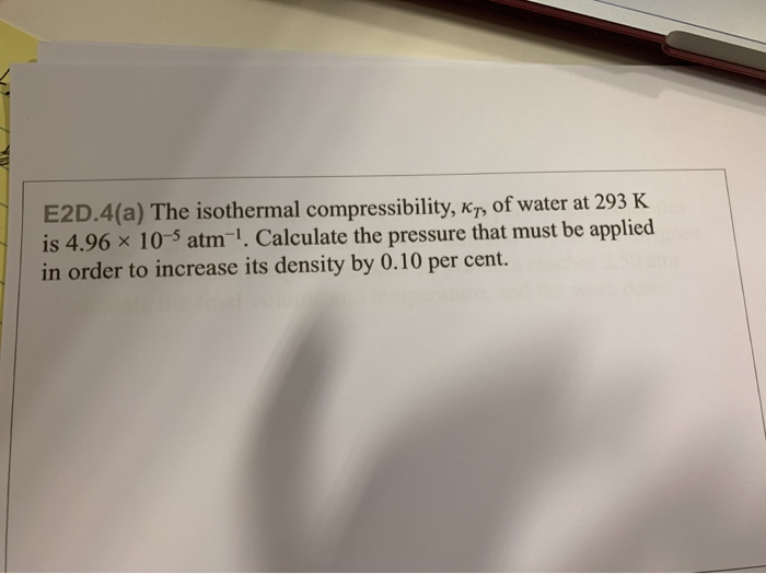 Solved E2D.4(a) The isothermal compressibility, Ky, of water | Chegg.com
