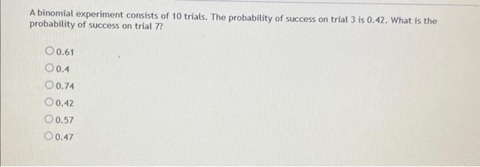 Solved A binomial experiment consists of 10 trials. The | Chegg.com