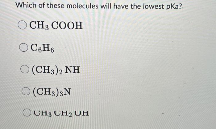 Solved Which of these molecules will have the lowest pKa? | Chegg.com