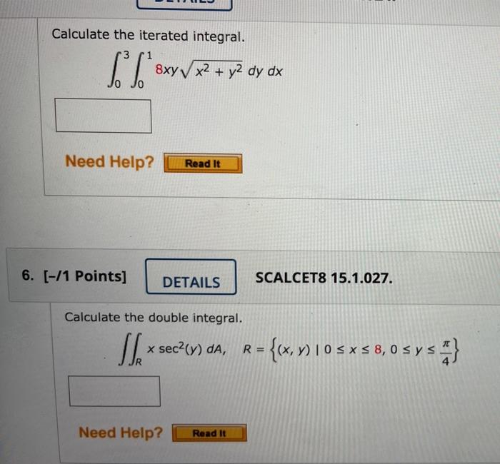 Solved Calculate the iterated integral. 8xy V x2 + y2 dy dx | Chegg.com