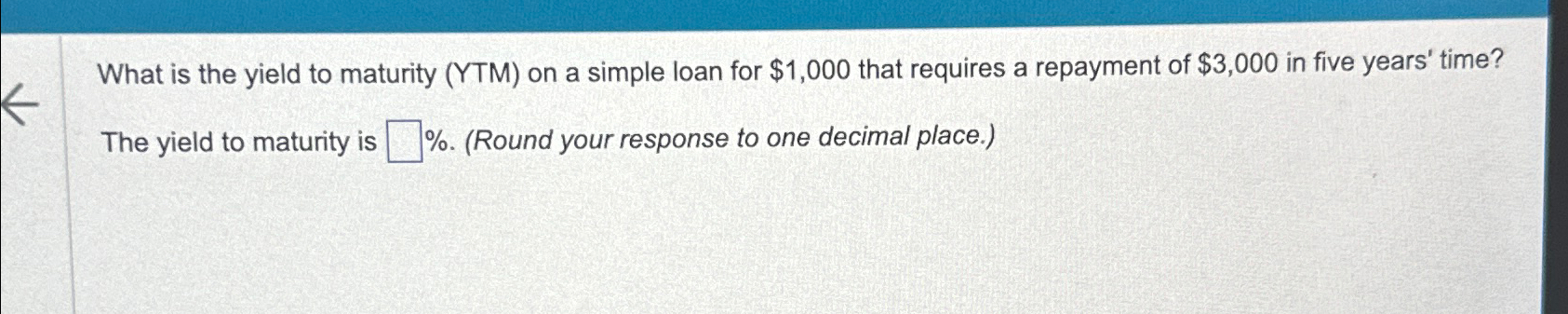 Solved What is the yield to maturity (YTM) ﻿on a simple loan | Chegg.com