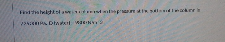 Solved Find the height of a water column when the pressure | Chegg.com