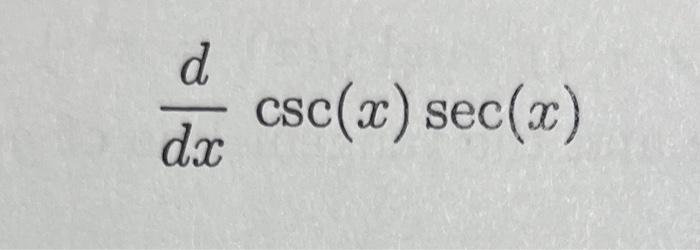 Solved dxdcsc(x)sec(x) | Chegg.com