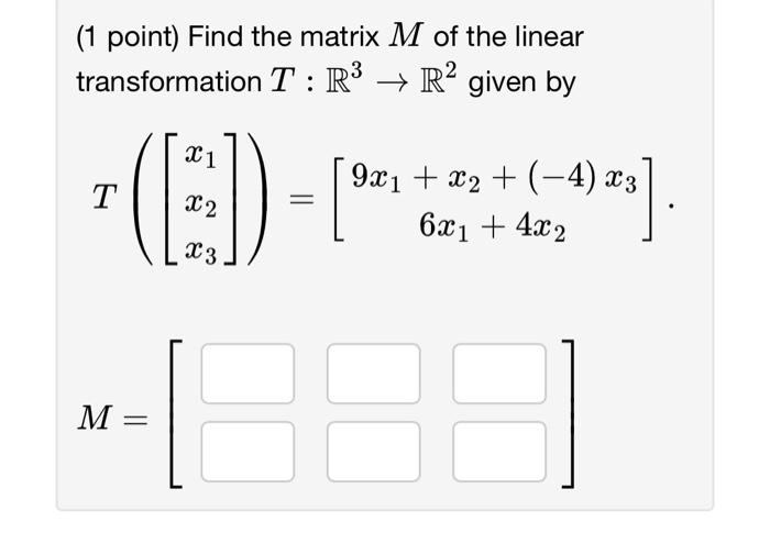 Solved (1 point) Find the matrix M of the linear | Chegg.com