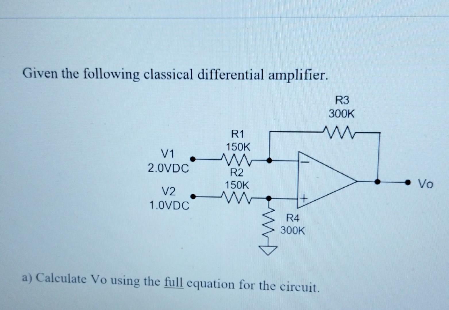 Solved Given the following classical differential amplifier. | Chegg.com
