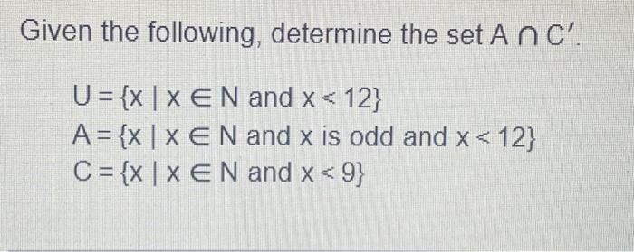 Solved Given the following, determine the set An C'. U = | Chegg.com