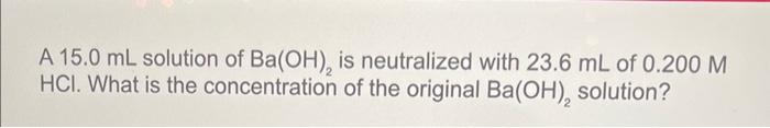 Solved A 15.0 mL solution of Ba(OH)2 is neutralized with | Chegg.com