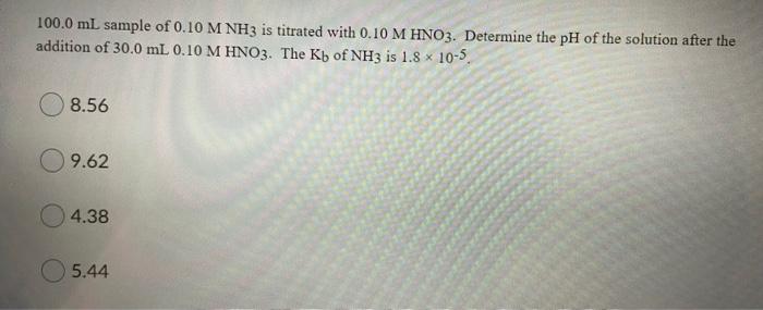 Solved 100.0 mL sample of 0.10 M NH3 is titrated with 0.10 M | Chegg.com