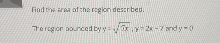 Solved Find the area of the region described. The region | Chegg.com