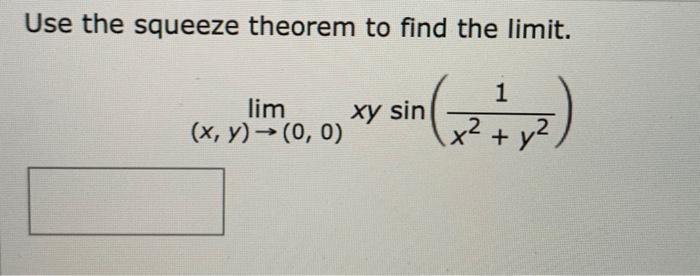 Solved Use the squeeze theorem to find the limit. | Chegg.com