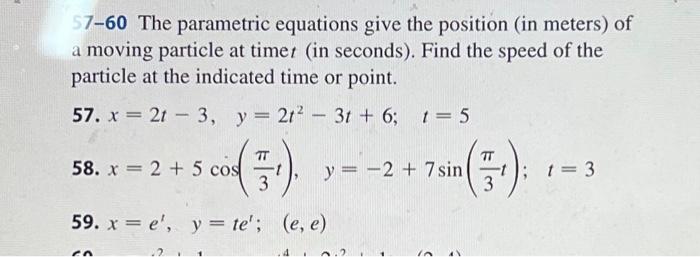 Solved 57-60 The parametric equations give the position (in | Chegg.com