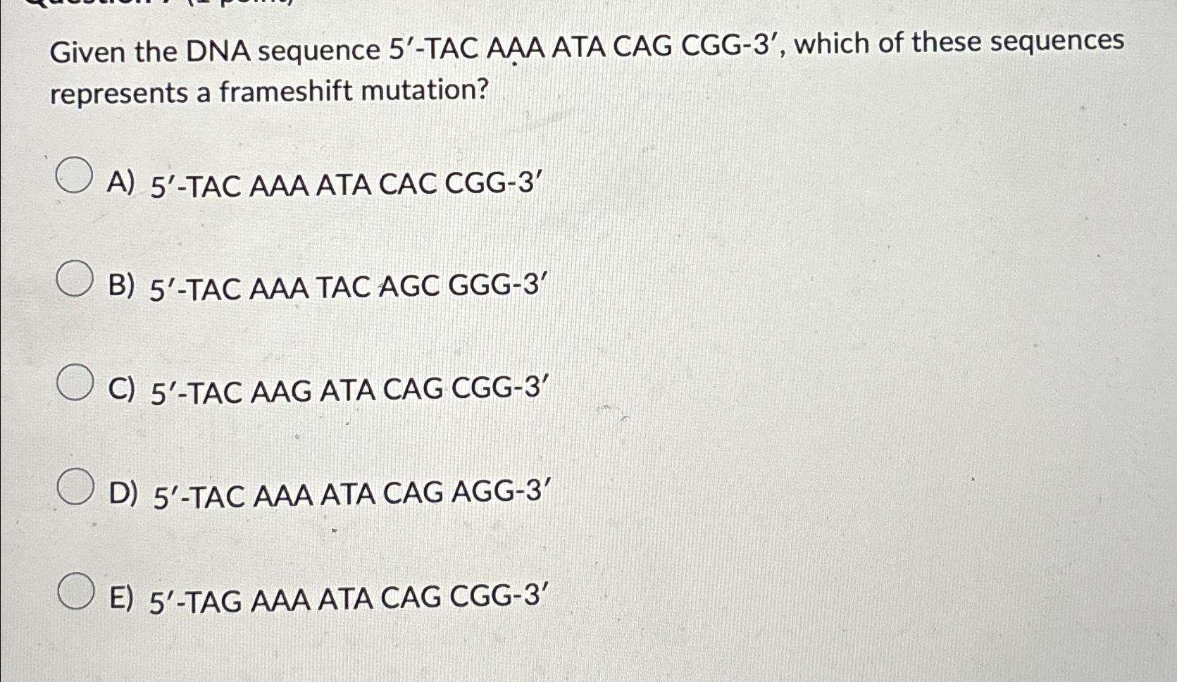Solved Given the DNA sequence 5'-TAC AAA ATA CAG CGG-3', | Chegg.com