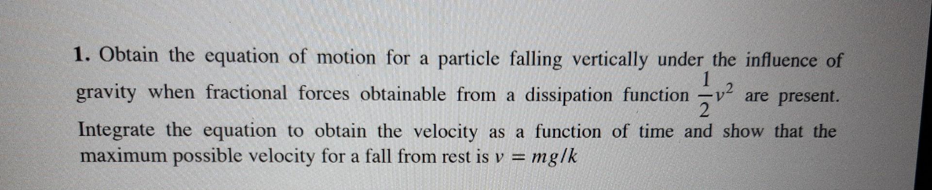 Solved 1. Obtain the equation of motion for a particle | Chegg.com