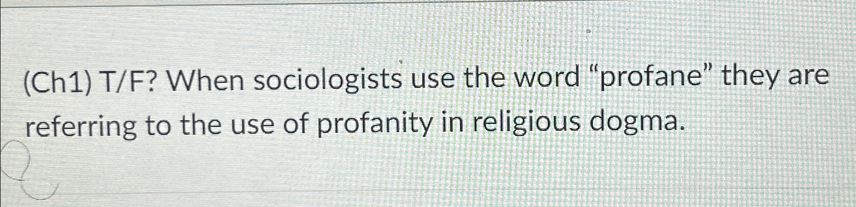 Solved (Ch1) ﻿T/F? ﻿When sociologists use the word "profane" | Chegg.com