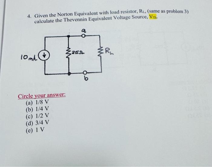 Solved 4. Given the Norton Equivalent with load resistor, | Chegg.com