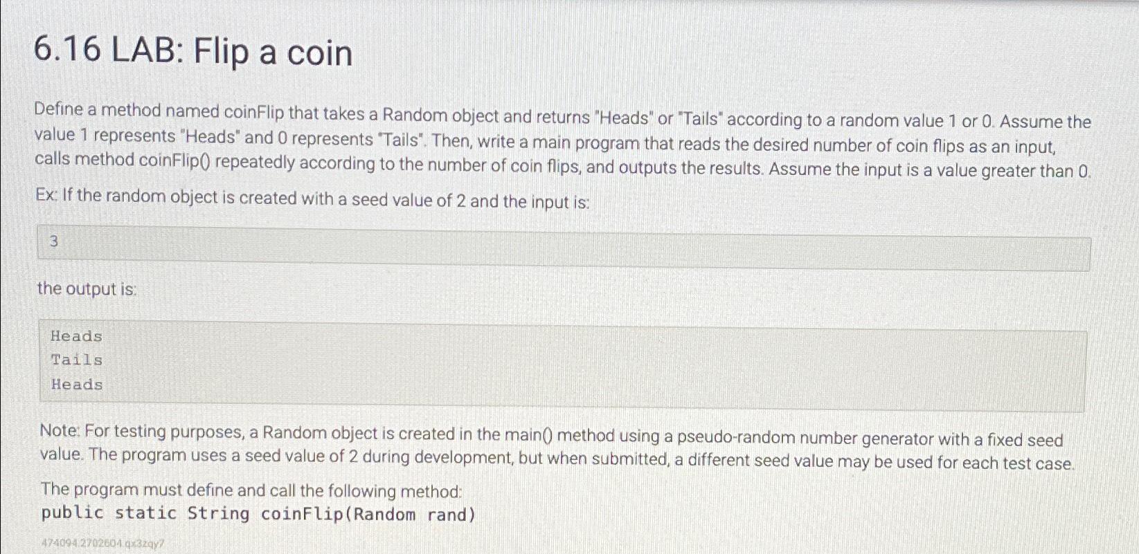 Solved 6.16 ﻿LAB: Flip a coinDefine a method named coinFlip | Chegg.com
