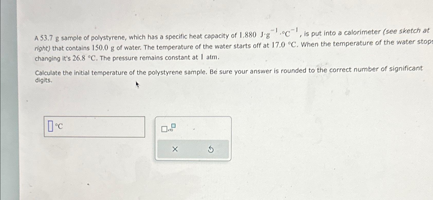 Solved A 53.7g ﻿sample of polystyrene, which has a specific | Chegg.com