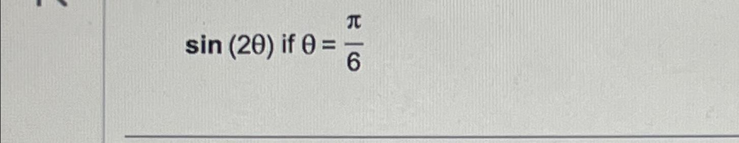 Solved sin(2θ) ﻿if θ=π6 | Chegg.com