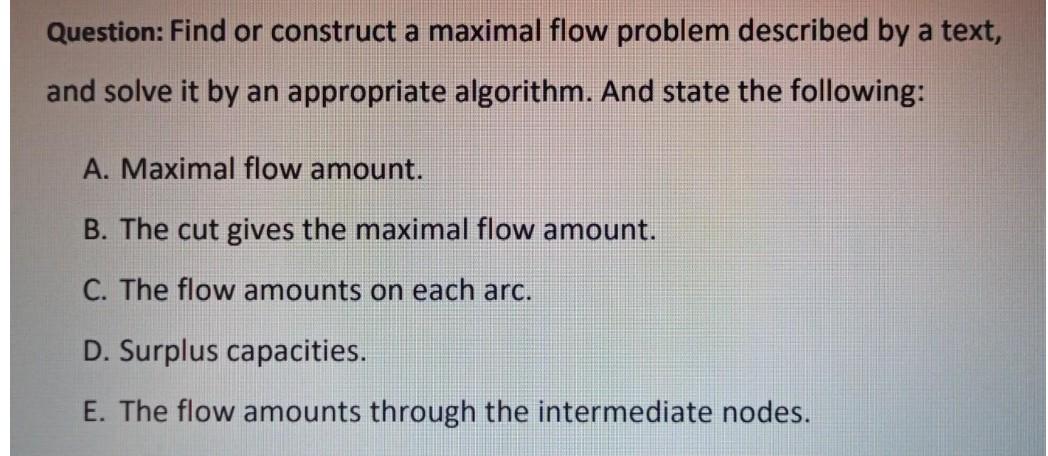 Solved Question: Find or construct a maximal flow problem | Chegg.com