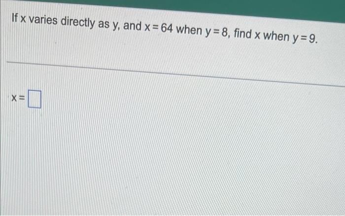 Solved If x varies directly as y, and x = 64 when y = 8, | Chegg.com